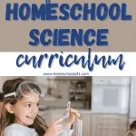 Ultimate Guide To The Best Homeschool Science Curriculum